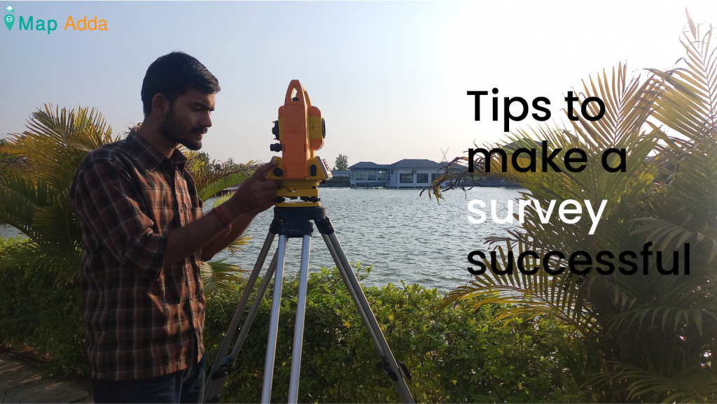 Tips to make a survey successful - Map Adda